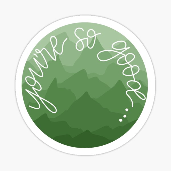 "You're so Good " Sticker for Sale by HannahClark01 | Redbubble