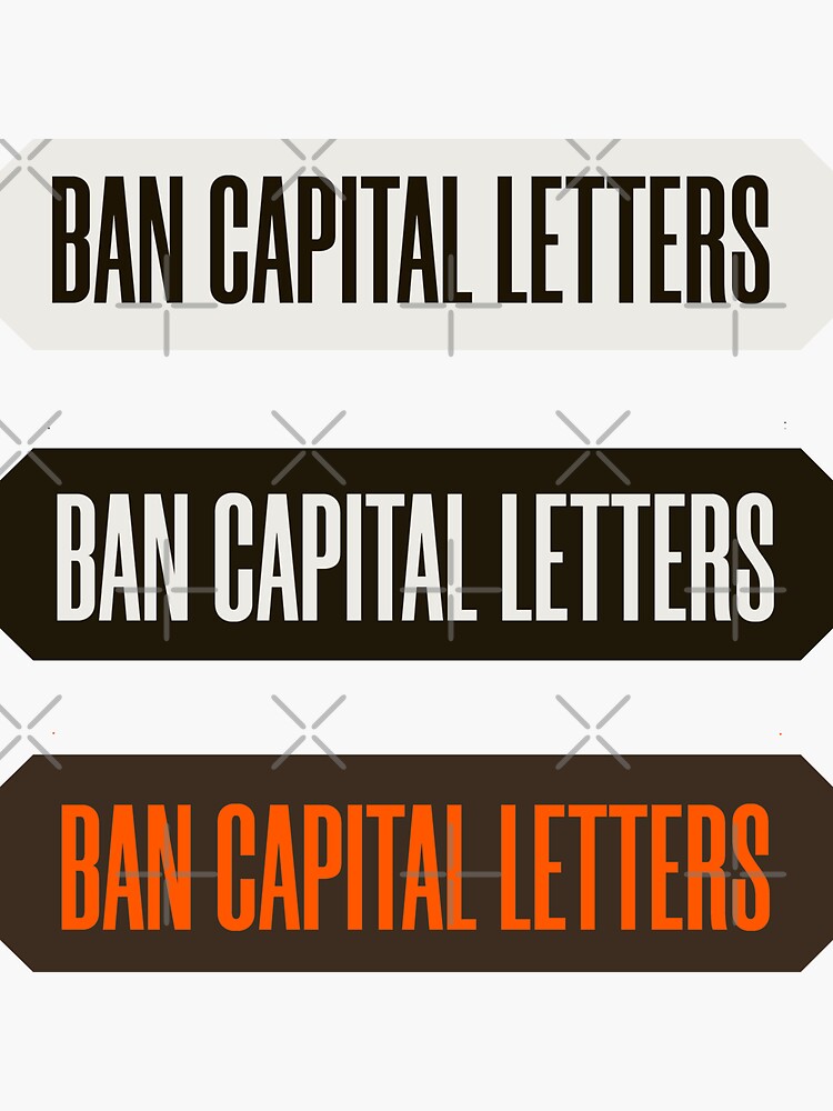 "BAN CAPITAL LETTERS" Sticker for Sale by HappySchnapper | Redbubble
