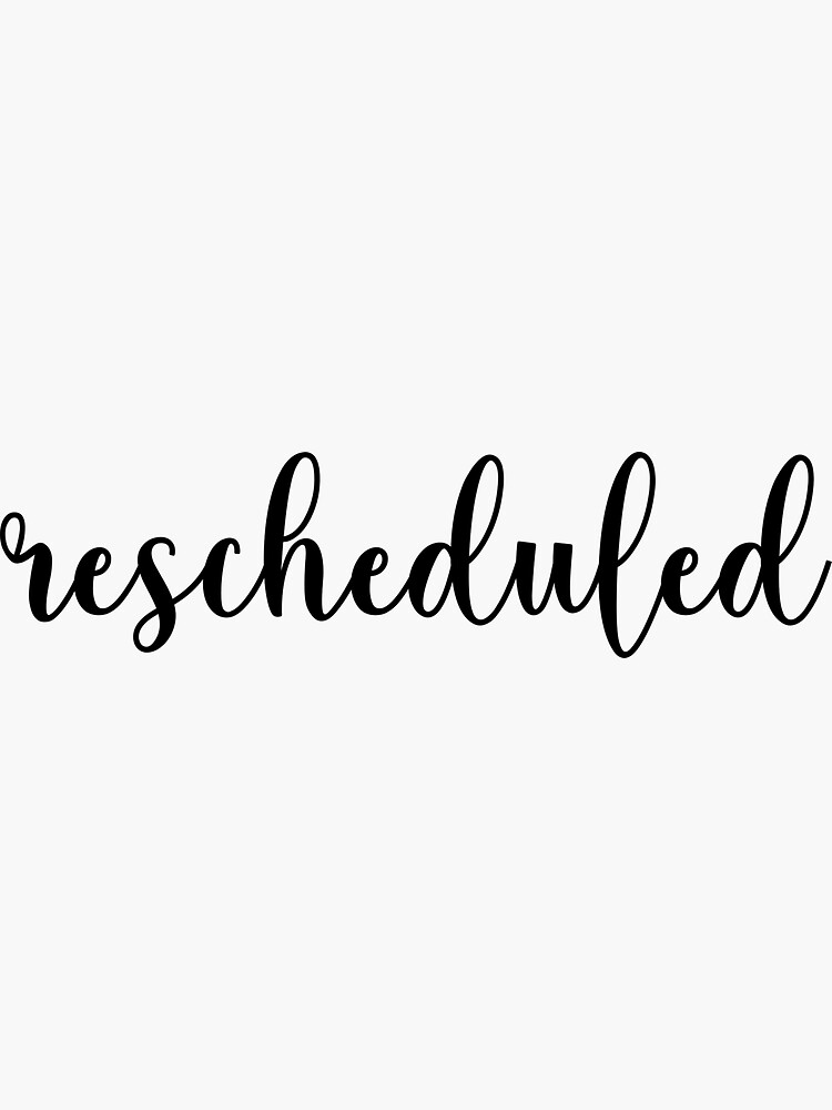 "rescheduled" Sticker by safiaraoof | Redbubble