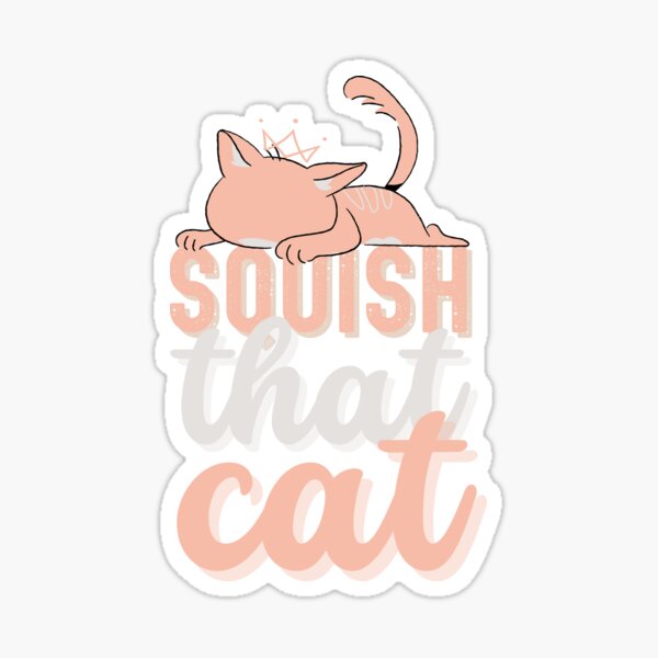 "Squish That Cat" Sticker by Sami-Arts | Redbubble