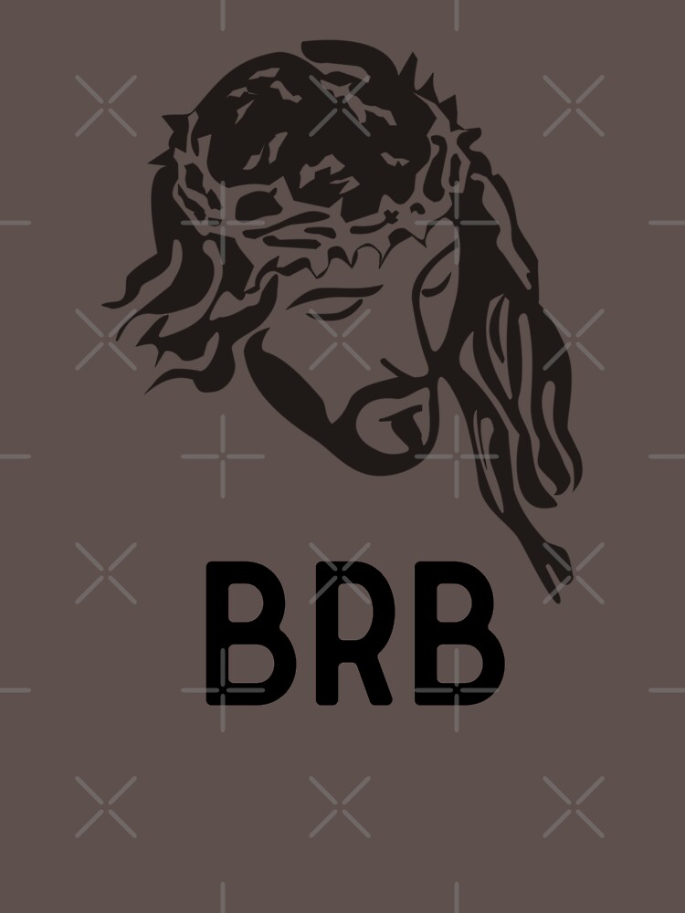 "Funny Easter Pun Jesus Christ saying Be Right Back BRB" T-shirt by ...