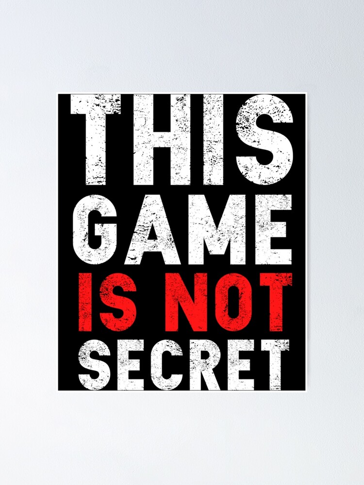 "This Game Is Not Secret,funnny game " Poster by despertar99 | Redbubble
