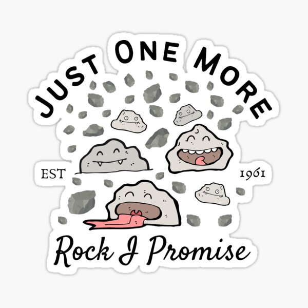 "Just One More Rock I Promise" Sticker by Vimbuy | Redbubble