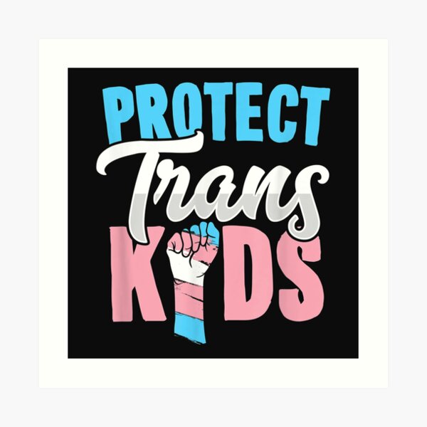 "Protect Trans Kids Transgender Pride Flag Love LGBTQ Ally" Art Print ...