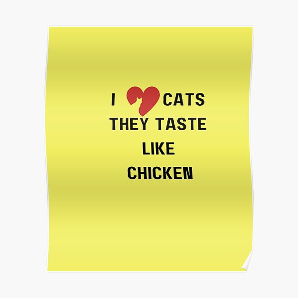 "I Love Cats They Taste Like ChickenI Love Cats They Taste Like Chicken ...