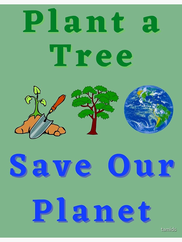 "Plant a Tree Save our Planet - Earth Day" Poster by tamids | Redbubble