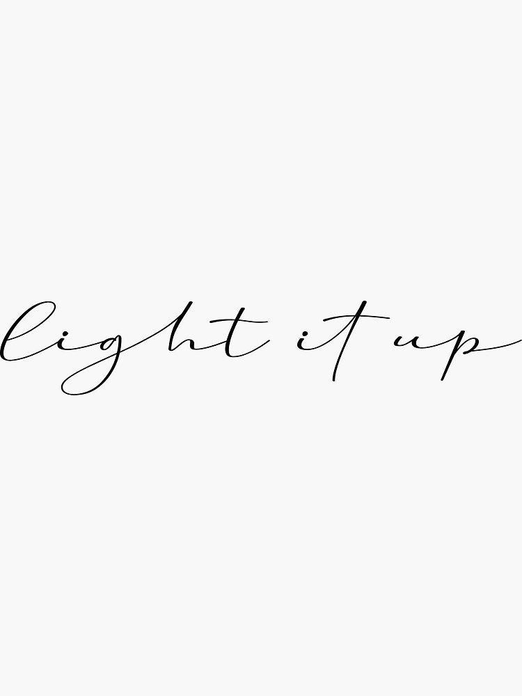 "Light it up" Sticker for Sale by Heco1206 | Redbubble