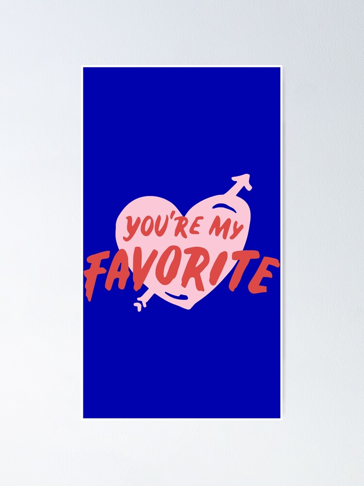 ""You're my favourite" text graphics artwork of love" Poster by hkArt ...