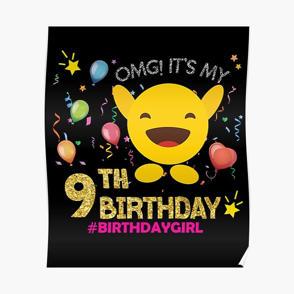 "OMG It's My 9th Birthday Emoji" Poster for Sale by JNandR | Redbubble
