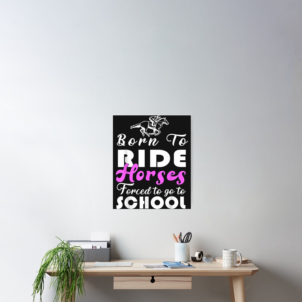 "Retro Born Ride Horse Forced To Go To School Barrel Racing" Poster for ...