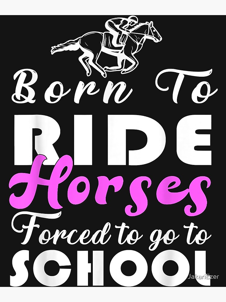 "Retro Born Ride Horse Forced To Go To School Barrel Racing" Poster for ...
