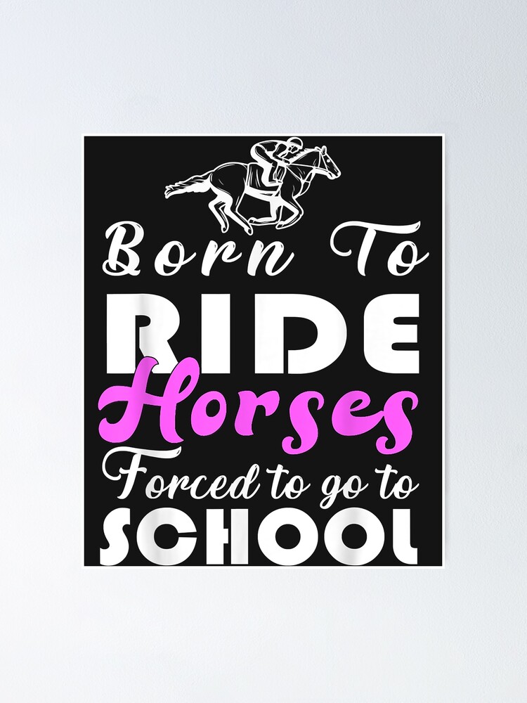 "Retro Born Ride Horse Forced To Go To School Barrel Racing" Poster for ...