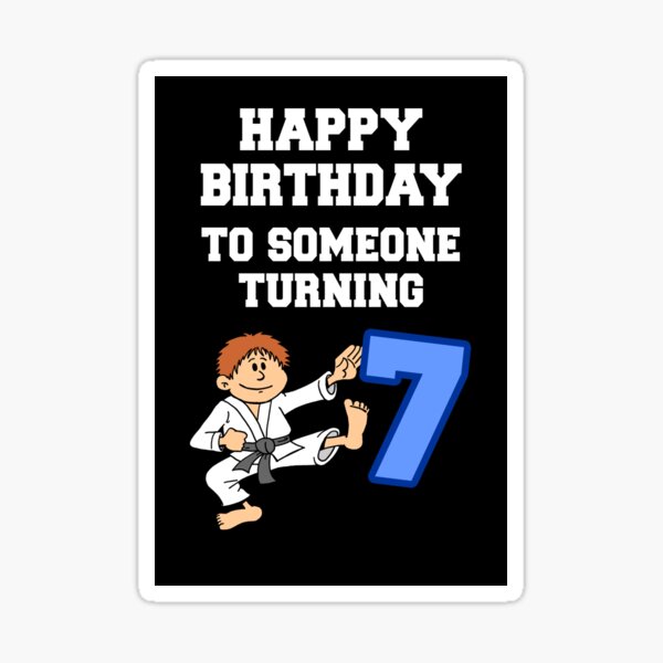 "Happy 7th Birthday To Someone Turning 7 Martial Arts" Sticker for Sale ...