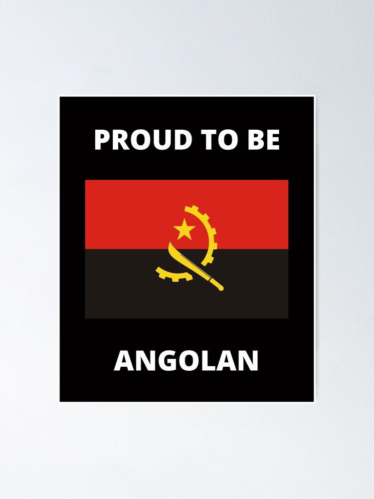 "Proud to be - National Flag Angola" Poster for Sale by SlangoStyle ...
