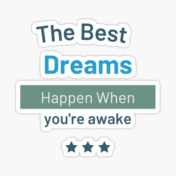 "The Best Dream Happen When You Are awake" Sticker by Marina4YOU ...