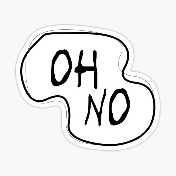 "oh no" Sticker by blastprocessing | Redbubble
