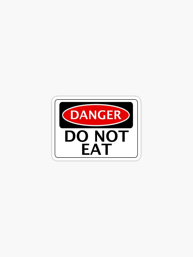 "Danger - do not eat " Sticker for Sale by Singerevita | Redbubble
