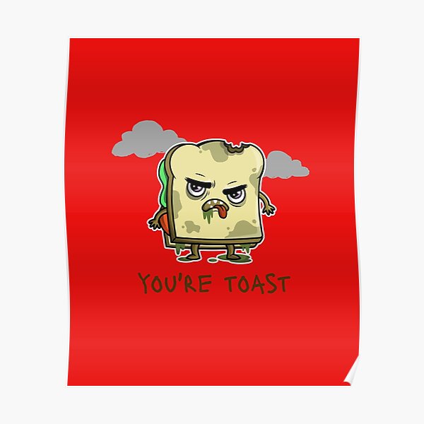"Angry Dirty Toast Tost Funny Meme" Poster for Sale by moonshot-x ...