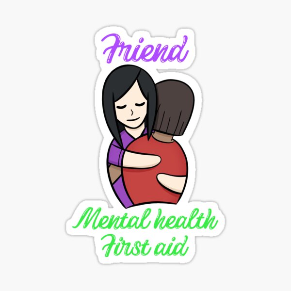 "Friend is your mental health First aid" Sticker by Shorazu | Redbubble