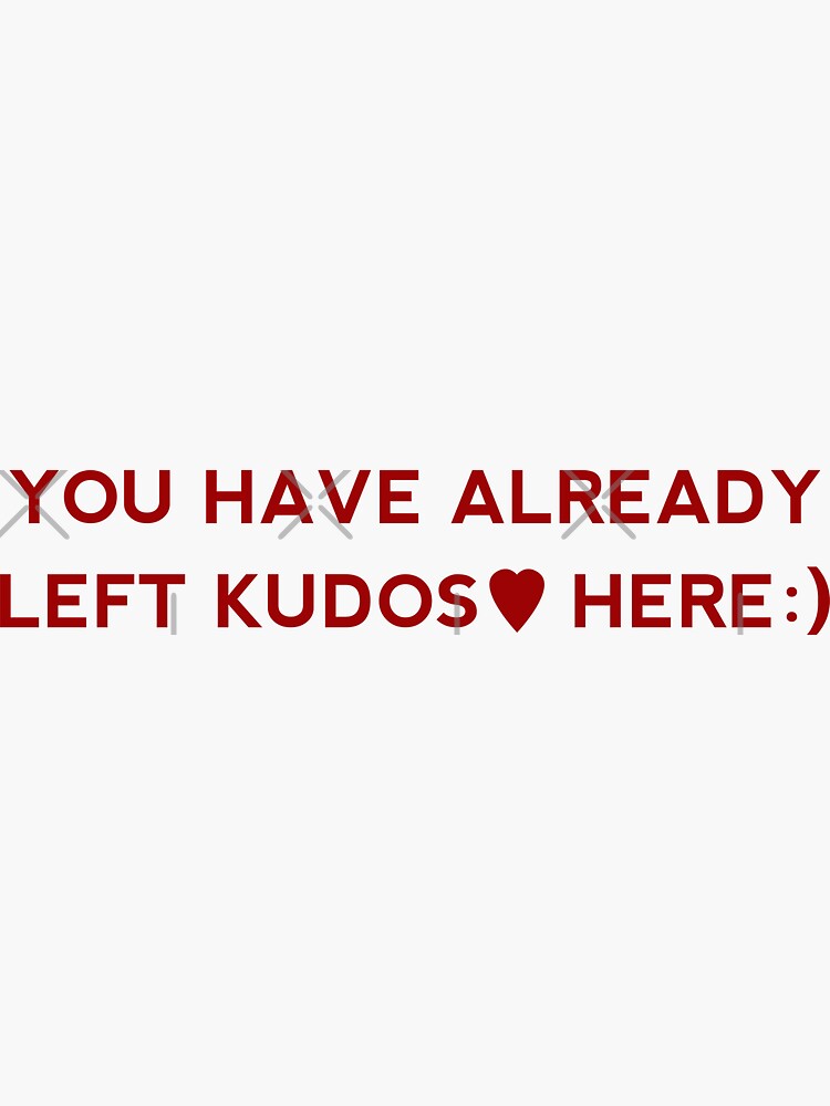 "You Have Already Left Kudos Here" Sticker for Sale by shmodev | Redbubble