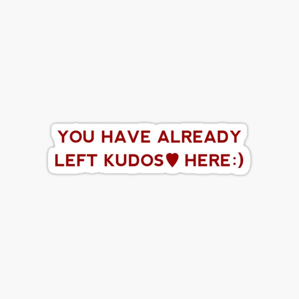 "You Have Already Left Kudos Here" Sticker for Sale by shmodev | Redbubble