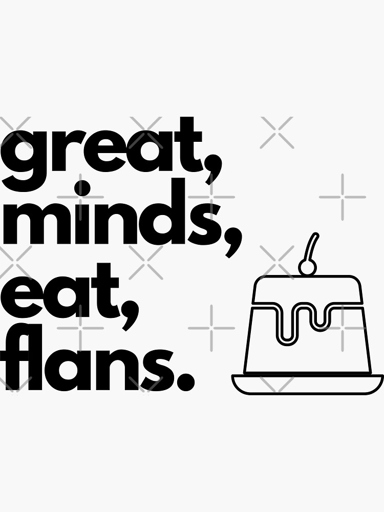 Pegatina «Grandes mentes comen flanes - Flan Quotes and Memes» de ...