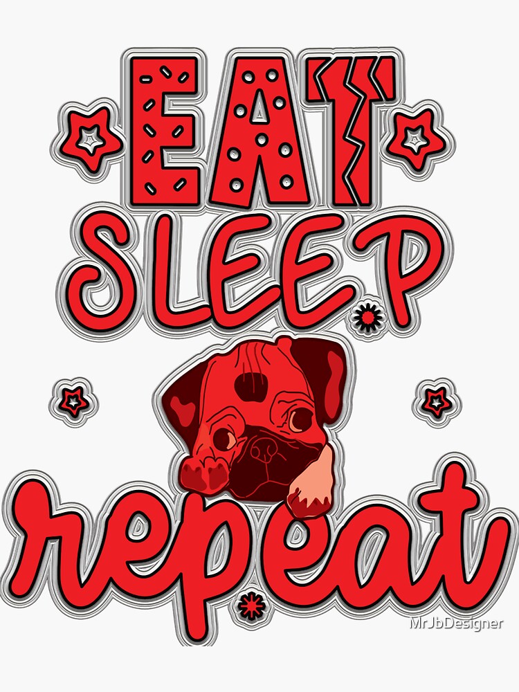 "Eat Sleep Repeat:" Sticker by MrJbDesigner | Redbubble