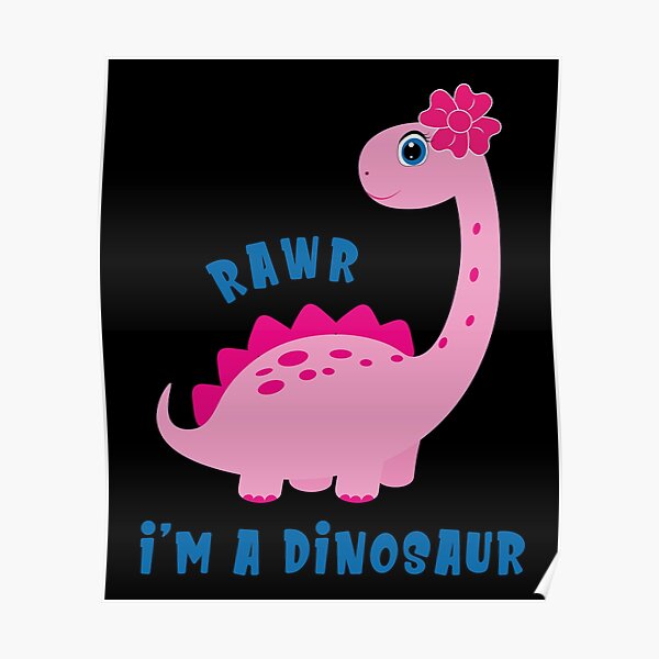 "Im a dinosaur rawr | Pink dinosaur" Poster for Sale by lovedinoshop ...