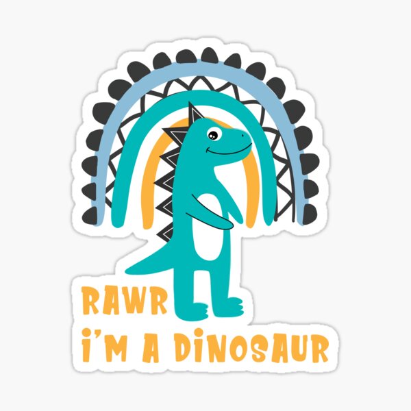 "Im a dinosaur rawr | turquoise dinosaur | colorful rainbow" Sticker ...