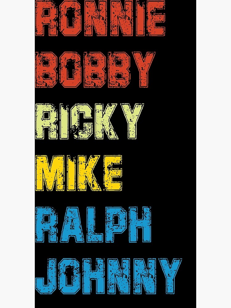 "Ronnie Bobby Ricky Mike Ralph and Johnny " Poster for Sale by ...