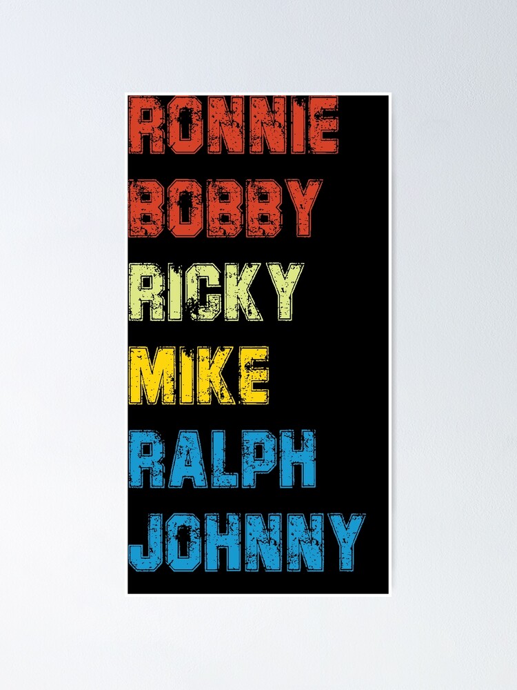 "Ronnie Bobby Ricky Mike Ralph and Johnny " Poster for Sale by ...
