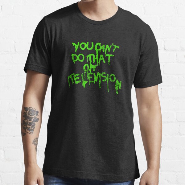 You Cant Do That On Television Green Graphic T Shirt For Sale By