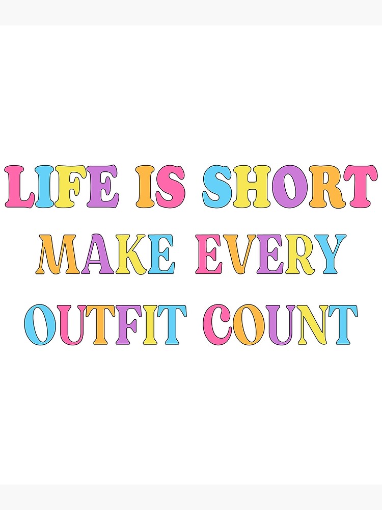 "Life is short make every outfit count aesthetic quote" Poster for Sale ...