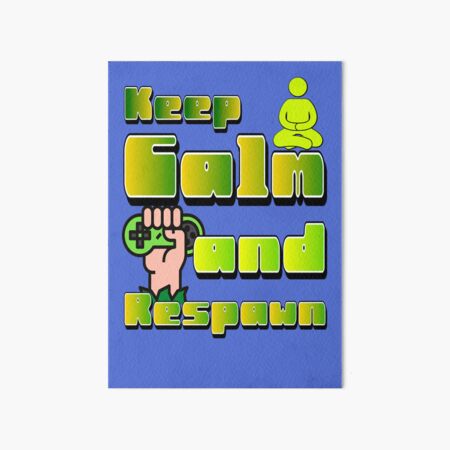 "Keep calm and respawn with controller. Funny, gaming meme." Art Board ...
