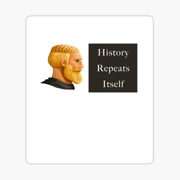 "Chad history repeats" Sticker for Sale by Grassroots-Dude | Redbubble