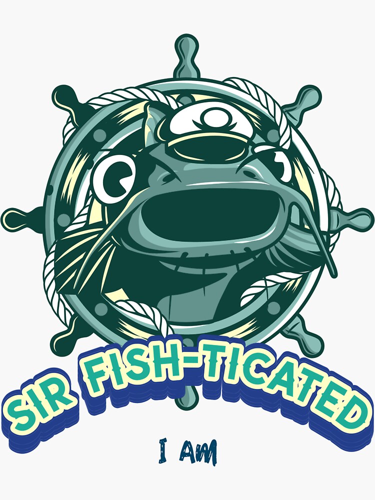 "Sir Fish-ticated" Sticker for Sale by YouSeeAllStudio | Redbubble