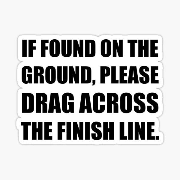 "Drag Across Finish Line" Sticker for Sale by TheBestStore | Redbubble