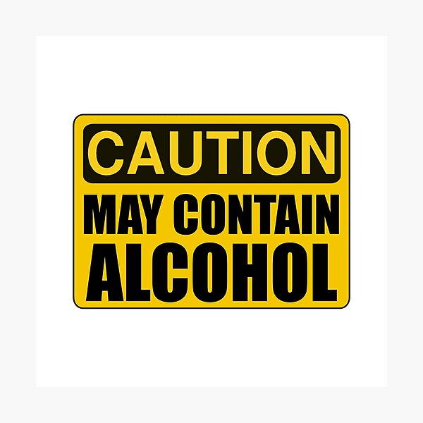 "Caution May Contain Alcohol" Photographic Print by TheBestStore ...