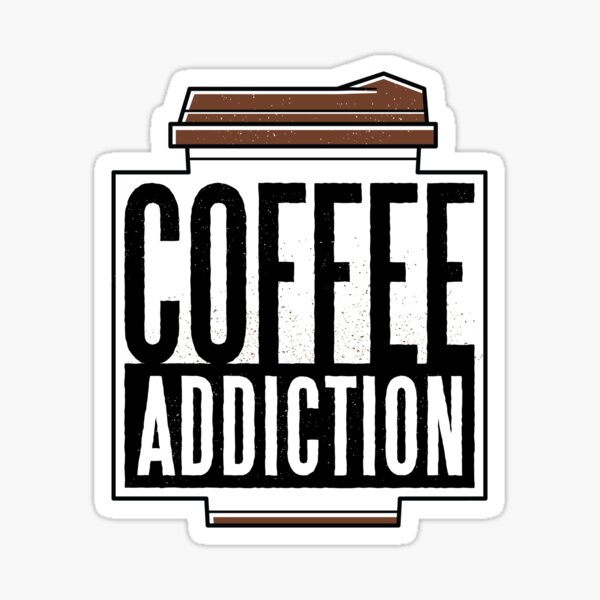 "Coffee addiction" Sticker by IdeasWithWords | Redbubble