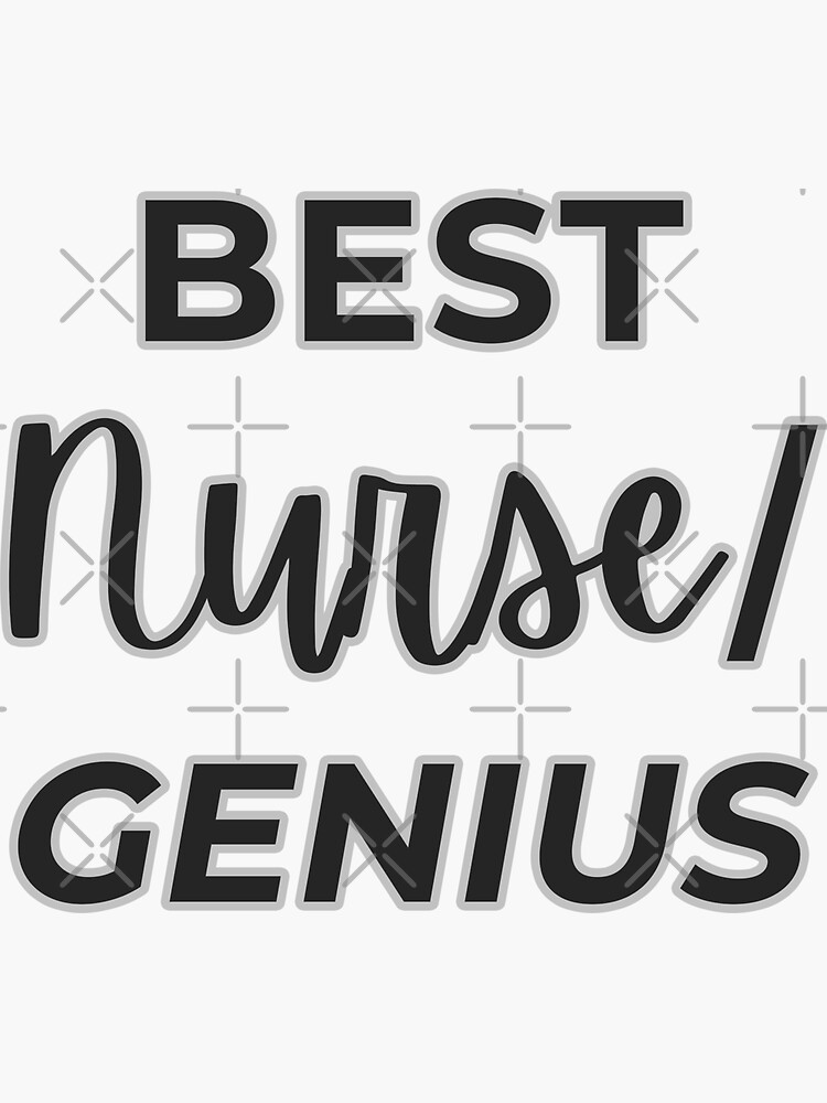 "Best nurse slash genius" Sticker by TheHomeDesigner | Redbubble