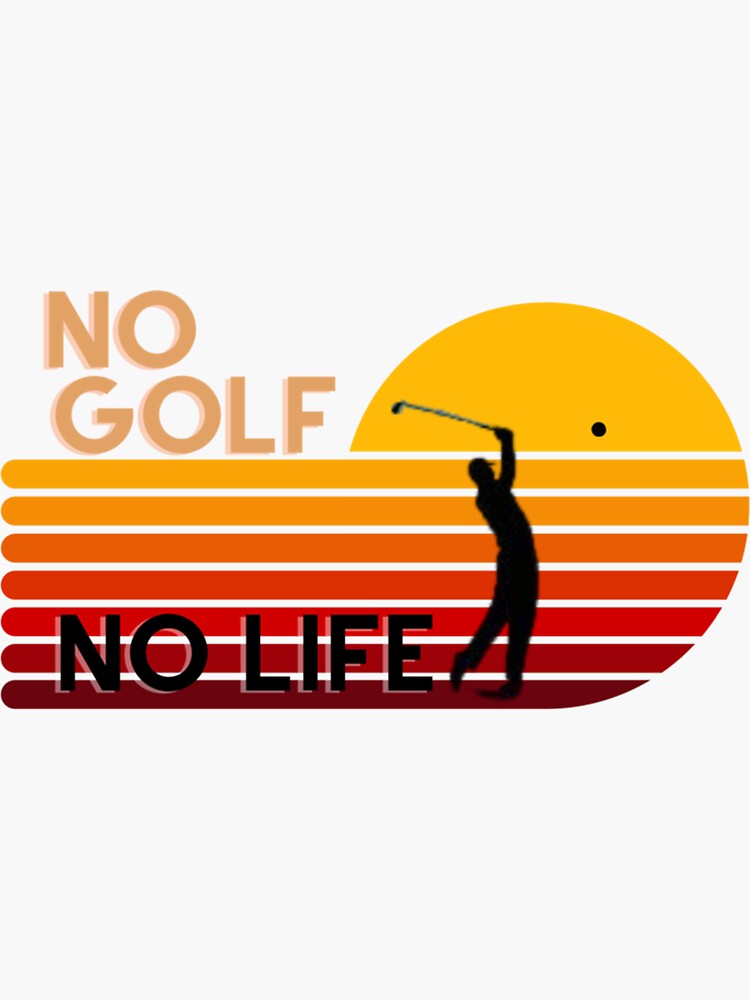 "Golf Life. No golf No life" Sticker by Kendandesign | Redbubble