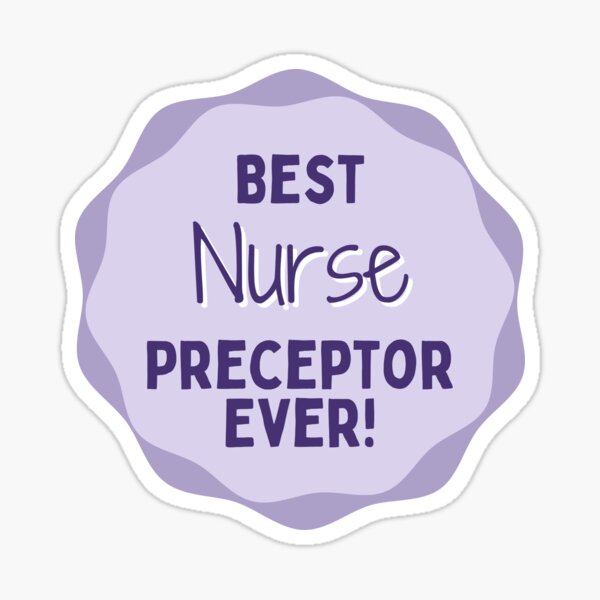 "Best Nurse Preceptor Ever!" Sticker by Hear4theEars | Redbubble