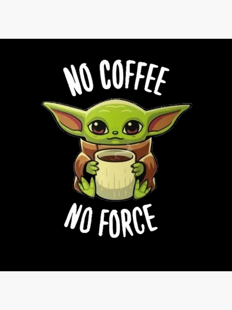 "No coffee no force" Poster for Sale by Nebojsa89 | Redbubble
