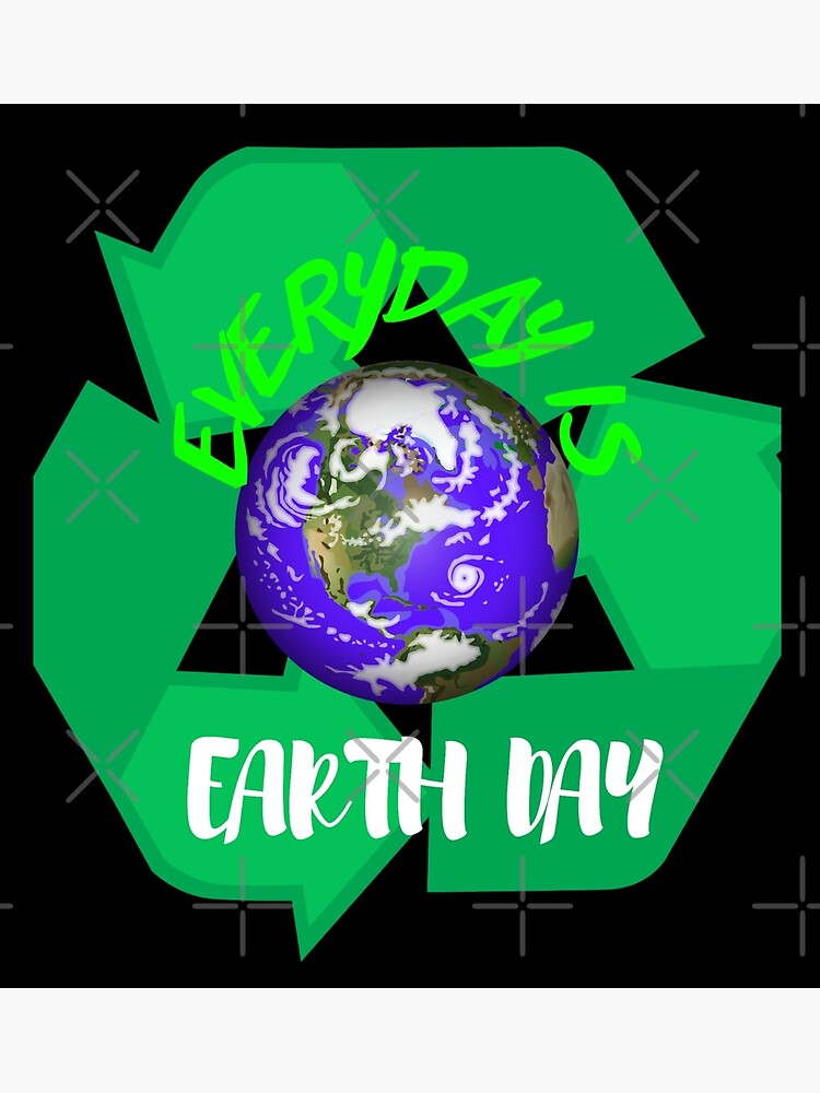 "Make Everyday Earth Day" Poster for Sale by Designsbykids | Redbubble