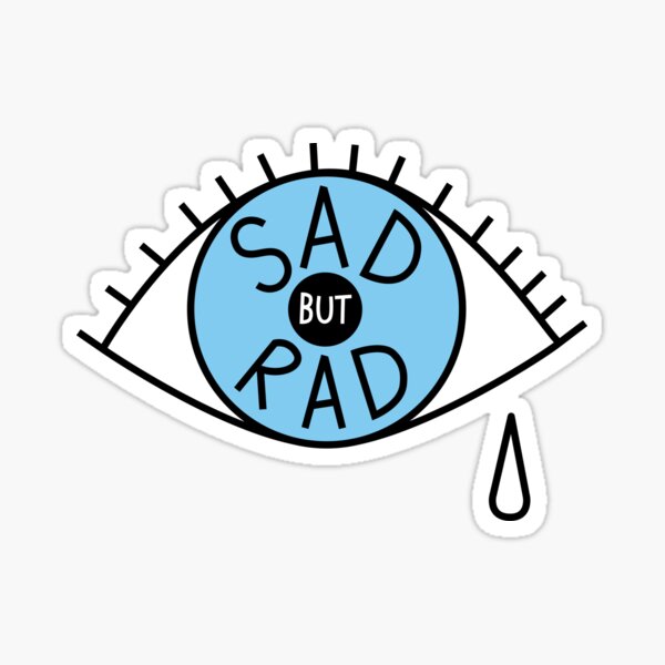Sad But Rad Gifts & Merchandise | Redbubble