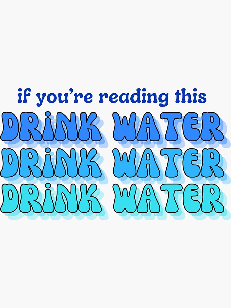 "if you’re reading this, drink water" Sticker by alhaxis | Redbubble