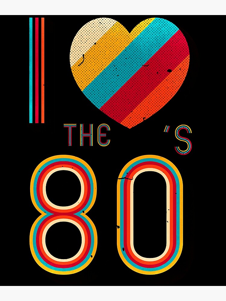 "RETRO I LOVE THE 80'S VINTAGE" Poster for Sale by MissTrore | Redbubble