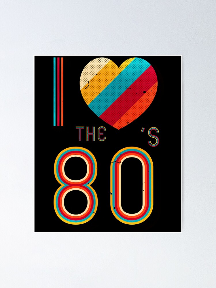 "RETRO I LOVE THE 80'S VINTAGE" Poster for Sale by MissTrore | Redbubble