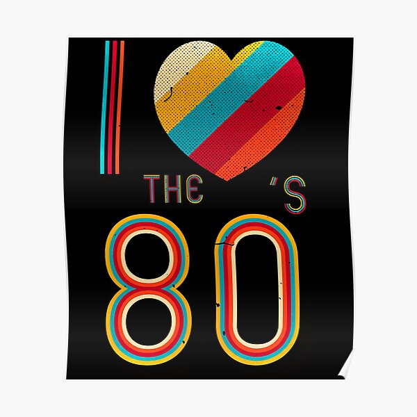 "RETRO I LOVE THE 80'S VINTAGE" Poster for Sale by MissTrore | Redbubble