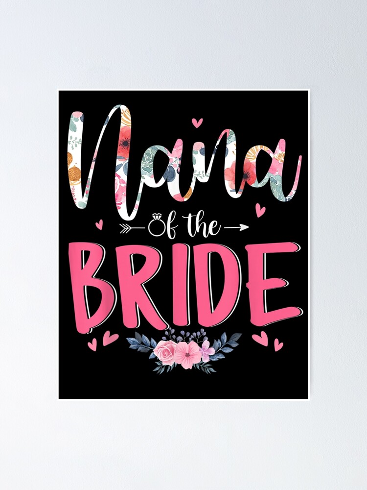"Nana Of The Bride Mother's Day Happy Wedding Matching Family" Poster ...